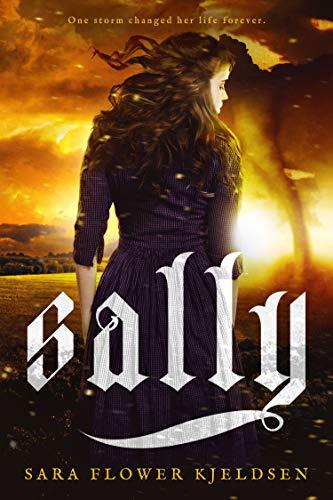 Sally (An Outlaw's Tale Series Book 2) by Sara Flower Kjeldsen | Goodreads
