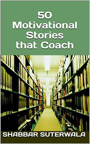 50 Motivational Stories: Inspiring Stories and Anecdotes of All Time ...