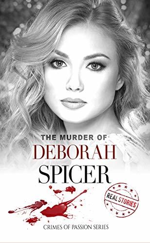 The Murder of Deborah Spicer: Crimes of Passion Series by Real Stories ...