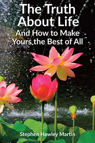 The Truth About Life and How to Make Yours the Best of All by Stephen ...