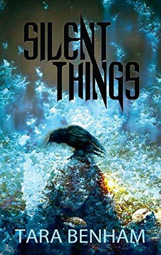 Silent Things by Tara Benham | Goodreads