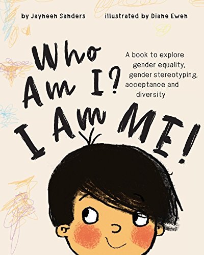 Who Am I? I Am Me!: A book to explore gender equality, gender ...