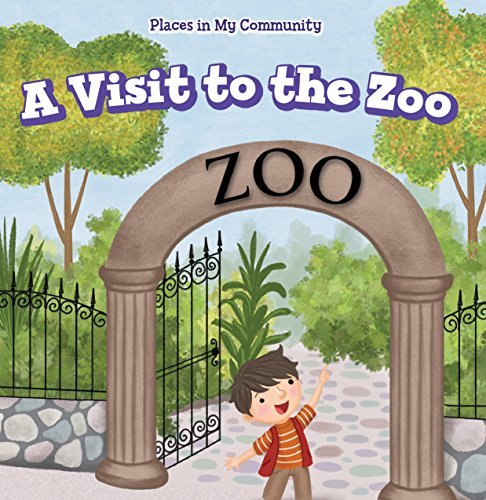 A Visit to the Zoo (Places in My Community) by Celeste Bishop | Goodreads