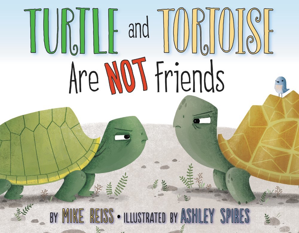 Turtle and Tortoise Are Not Friends by Mike Reiss | Goodreads