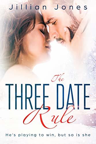 The Three Date Rule: He's playing to win, but so is she by Jillian ...