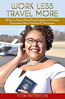 Work Less Travel More: 50 savvy tips to help busy professional women ...