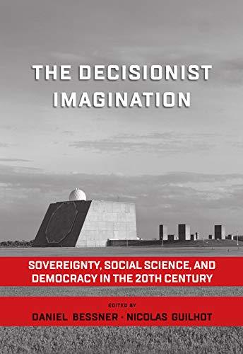 The Decisionist Imagination: Sovereignty, Social Science and Democracy ...