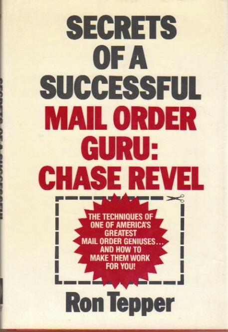 Secrets of a Successful Mail Order Guru: Chase Revel by Ron Tepper ...