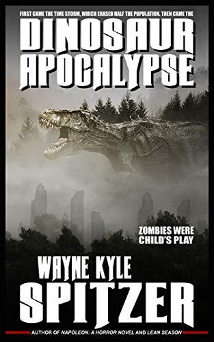Dinosaur Apocalypse by Wayne Kyle Spitzer | Goodreads