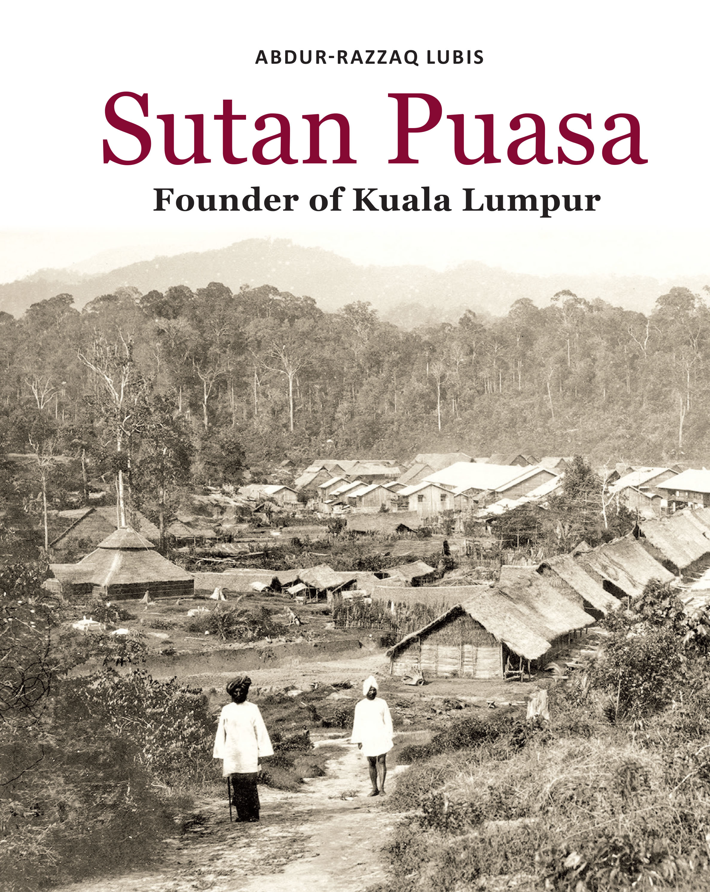 Sutan Puasa: Founder of Kuala Lumpur by Abdur-Razzaq Lubis | Goodreads
