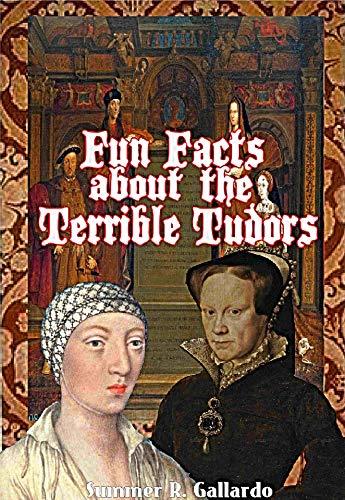 Fun Facts about the Terrible Tudors: and the People in their lives by ...