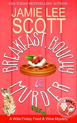 Breakfast, Bouchy & Murder (Willa Friday #4) by Jamie Lee Scott | Goodreads