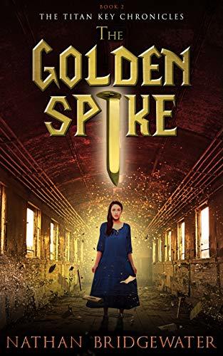 The Golden Spike by Nathan Bridgewater | Goodreads