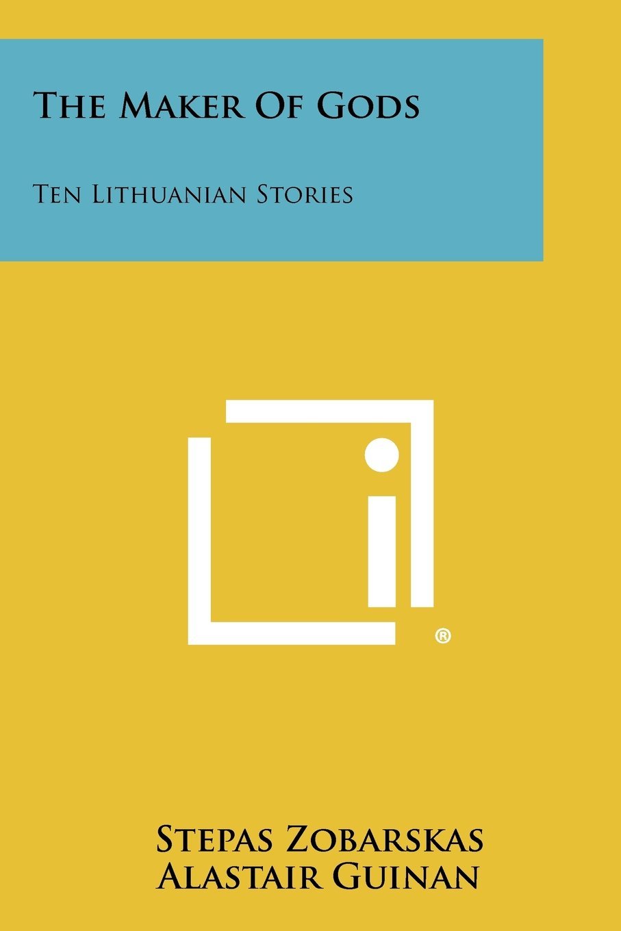 The Maker of Gods: Ten Lithuanian Stories by Stepas Zobarskas | Goodreads