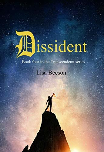Dissident: Transcendent series book 4 by Lisa Beeson | Goodreads