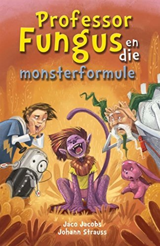 Professor Fungus en die monsterformule by Jaco Jacobs | Goodreads