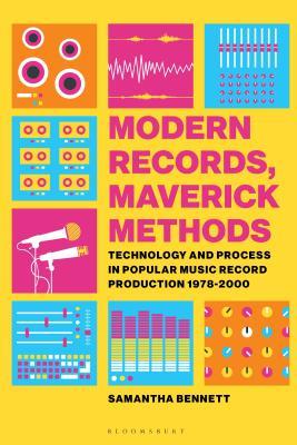 Modern Records, Maverick Methods: Technology and Process in Popular ...