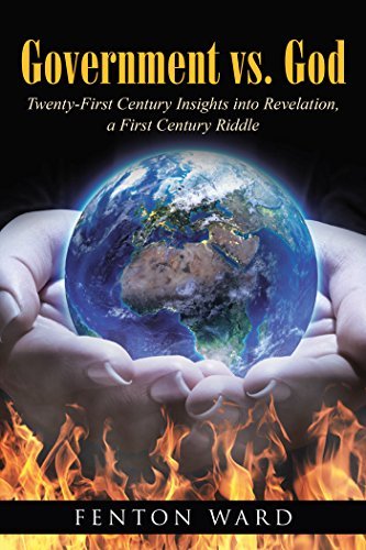 Government Vs. God: Twenty-First Century Insights into Revelation, a ...