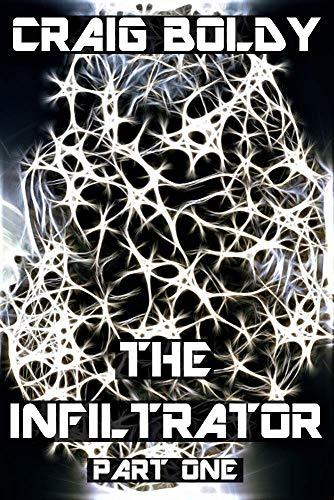 The Infiltrator: Part One by Craig Boldy | Goodreads