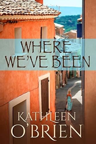 Where We've Been (World of Love, Book 1) by Kathleen Mary O'Brien ...