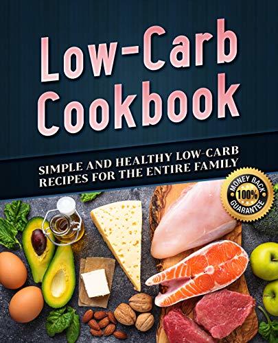 Low-Carb Cookbook: Simple and Healthy Low-Carb Recipes to Rapid Weigh ...