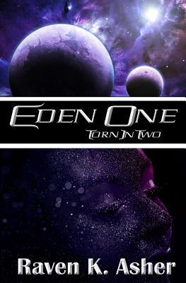 Eden One: Torn in Two by Raven K Asher | Goodreads