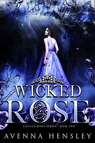 Wicked Rose (Painted Roses Book 2) by Avenna Hensley | Goodreads