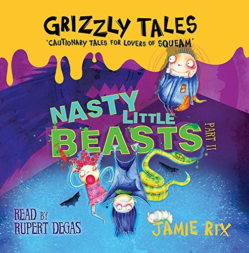 Grizzly Tales 1: Nasty Little Beasts: Cautionary Tales for Lovers of ...