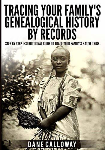 Tracing Your Family's Genealogical History By Records by Dane Calloway ...