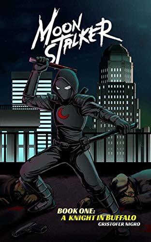 MOONSTALKER: A KNIGHT IN BUFFALO by Christofer Nigro | Goodreads