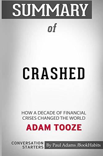 Summary of Crashed: How a Decade of Financial Crises Changed the World ...