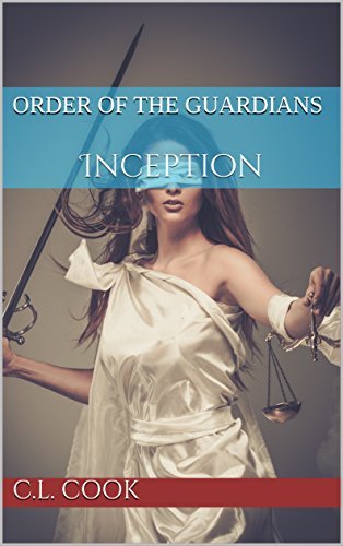 Order of the Guardians: Inception by C.L. Cook | Goodreads