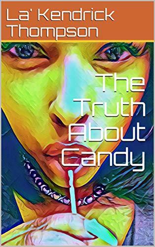 The Truth About Candy by La' Kendrick Thompson | Goodreads