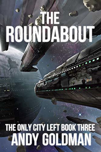 The Roundabout (The Only City Left Book 3) by Andy Goldman | Goodreads