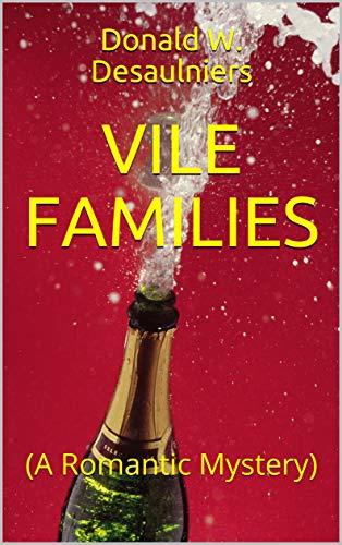 VILE FAMILIES: (A Romantic Mystery) by Donald W. Desaulniers | Goodreads
