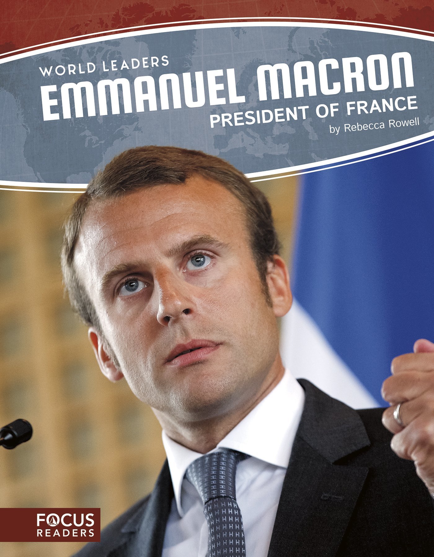 World Leader Emmanuel Macron by Rebecca Rowell | Goodreads