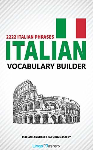 Italian Vocabulary Builder: 2222 Italian Phrases To Learn Italian And ...