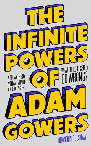 The Infinite Powers of Adam Gowers by Brandon Robshaw | Goodreads