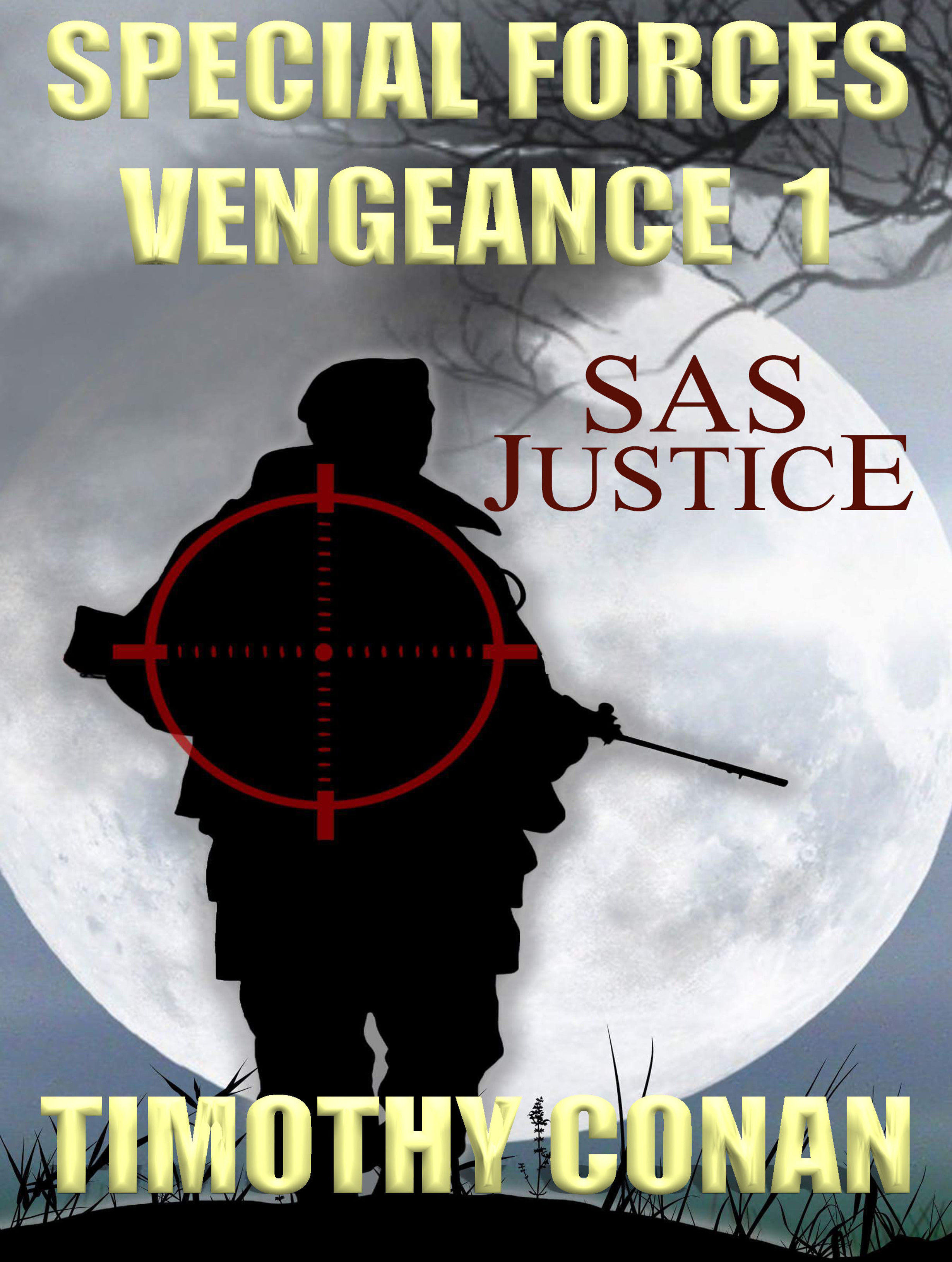 SAS Justice (Special Forces Vengeance #1) by Timothy Conan | Goodreads