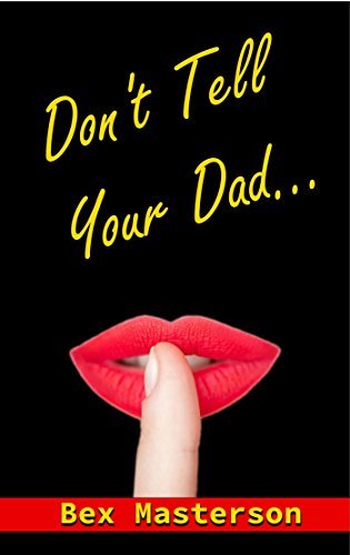 Dont Tell Your Dad By Bex Masterson Goodreads