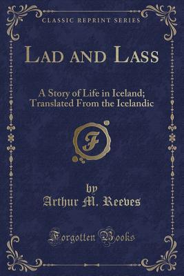 Lad and Lass: A Story of Life in Iceland; Translated From the Icelandic ...