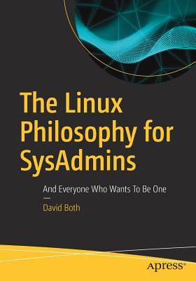 The Linux Philosophy for SysAdmins: And Everyone Who Wants To Be One by David Both | Goodreads