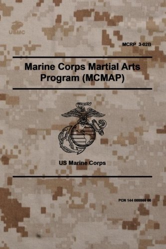 MCRP 3-02B Marine Corps Martial Arts Program (MCMAP): November 2011 by ...