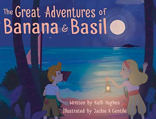 The Great Adventures of Banana & Basil by Kelli Hughes | Goodreads