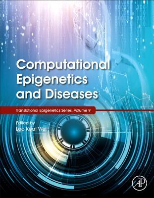 Computational Epigenetics and Diseases (Volume 9) by Loo Keat Wei | Goodreads