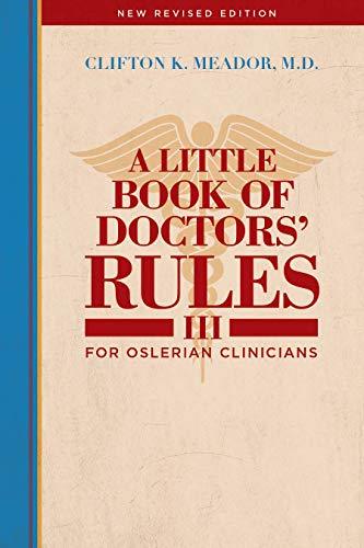 A Little Book of Doctors' Rules III. . . For Oslerian Clinicians.: New ...