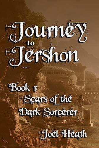 Journey to Jershon: Scars of the Dark Sorcerer by Joel Heath | Goodreads