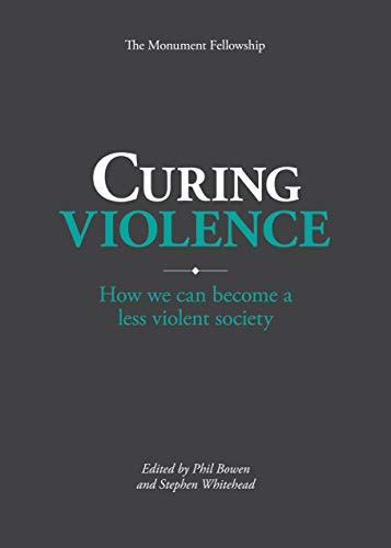 Curing Violence: How we can become a less violent society by Centre for ...