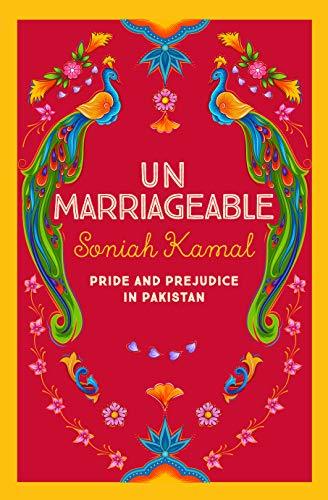 Unmarriageable: Pride and Prejudice in Pakistan by Soniah Kamal | Goodreads