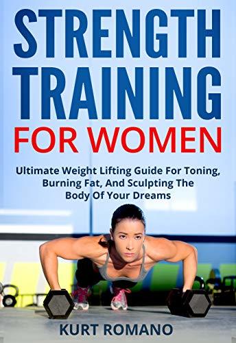 Strength Training For Women: Ultimate Weight Lifting Guide For Toning ...